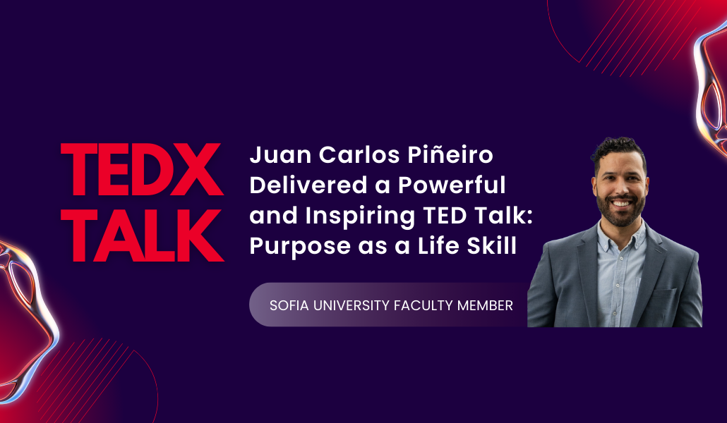 Sofia Faculty Juan Carlos Piñeiro Delivered a Powerful and Inspiring TED Talk: Purpose as a Life ...